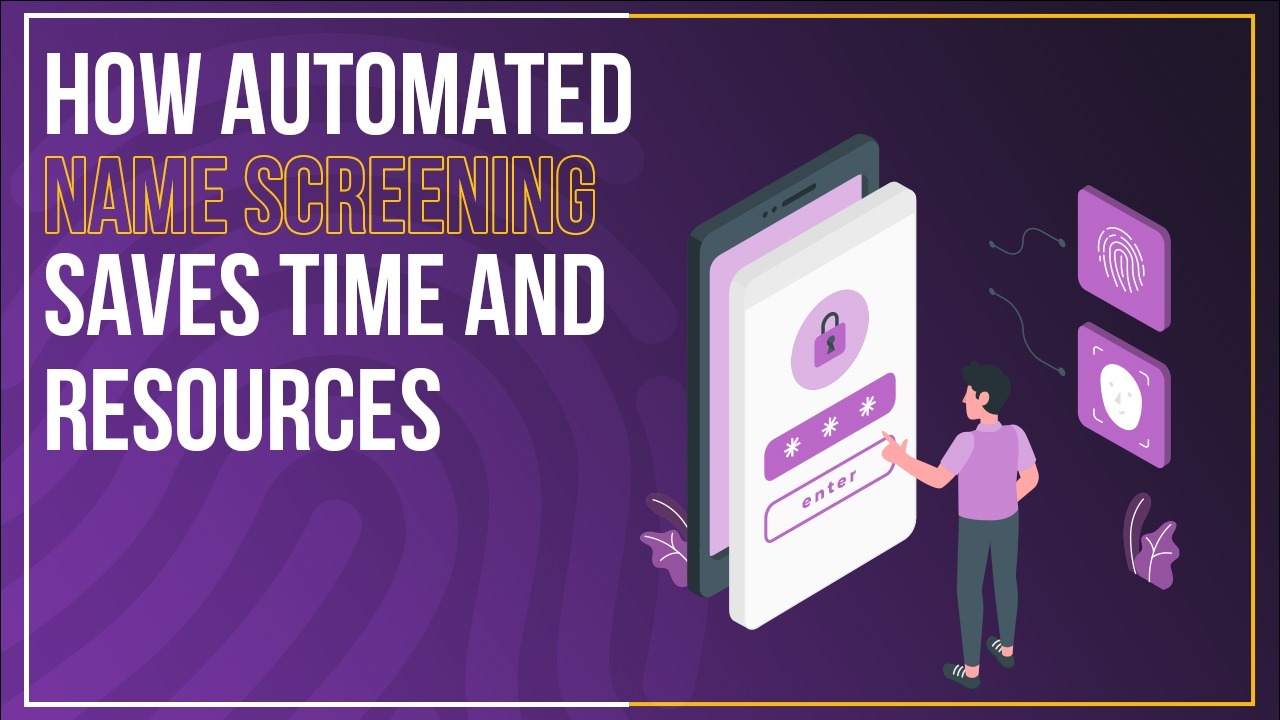 How Automated Name Screening Saves Time and Resources