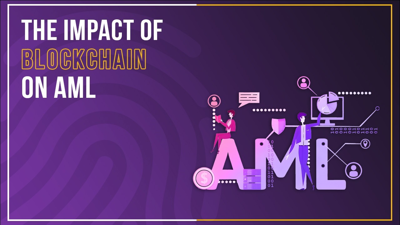 The Impact of Blockchain on AML Compliance The Impact of Blockchain on AML Compliance